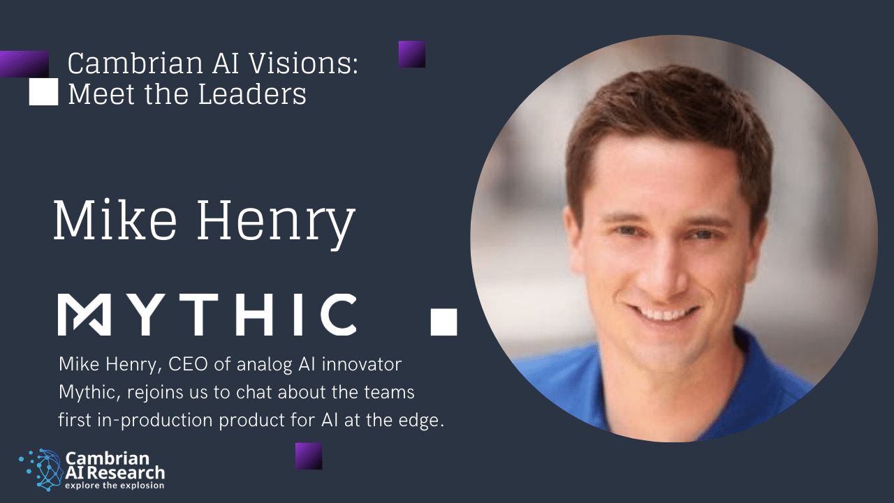 Mike Henry, CEO of Mythic, on the Team's First In-Production Product for AI at the Edge ...