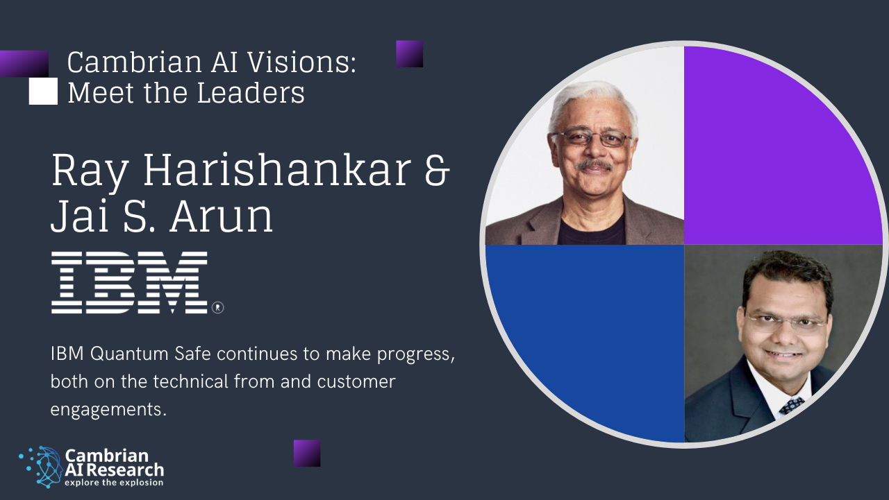 IBM's Ray Harishankar and Jai S. Arun Provide Insight on Quantum Safe ...